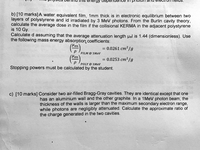 B) [10 marks] A water equivalent film, 1 mm thick is in...