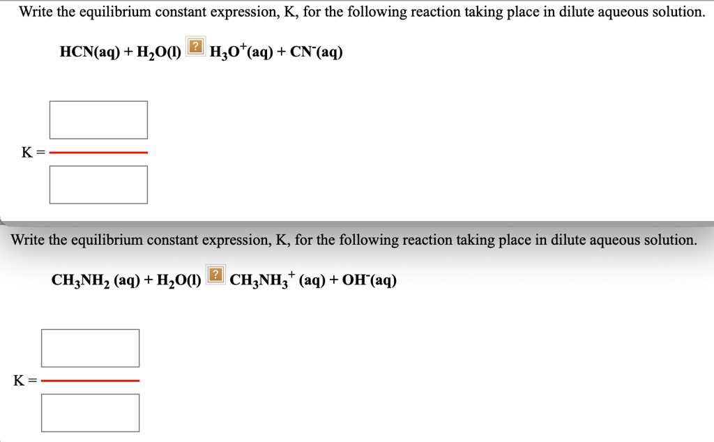 SOLVED: Write the equilibrium constant expression, K, for the following reaction taking place in ...