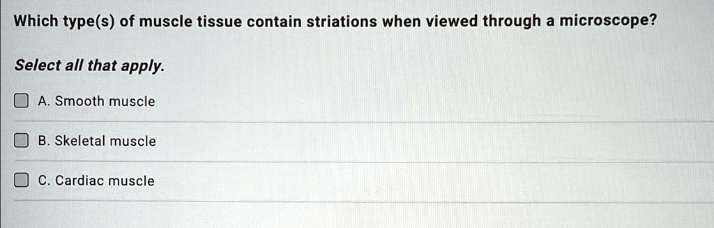 Which type(s) of muscle tissue contain striations when viewed through a ...