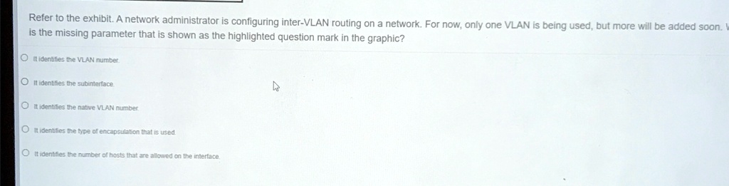 Solved Refer To The Exhibit A Network Administrator Is Configuring Inter Vlan Routing On A