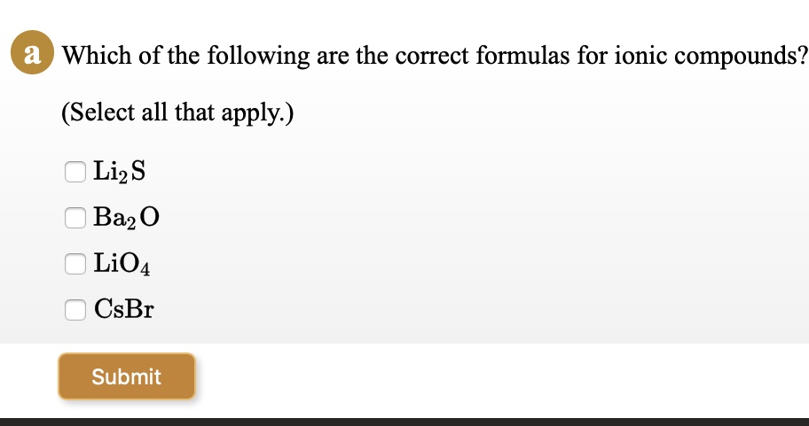 SOLVED: a Which of the following are the correct formulas for ionic compounds? (Select all that ...