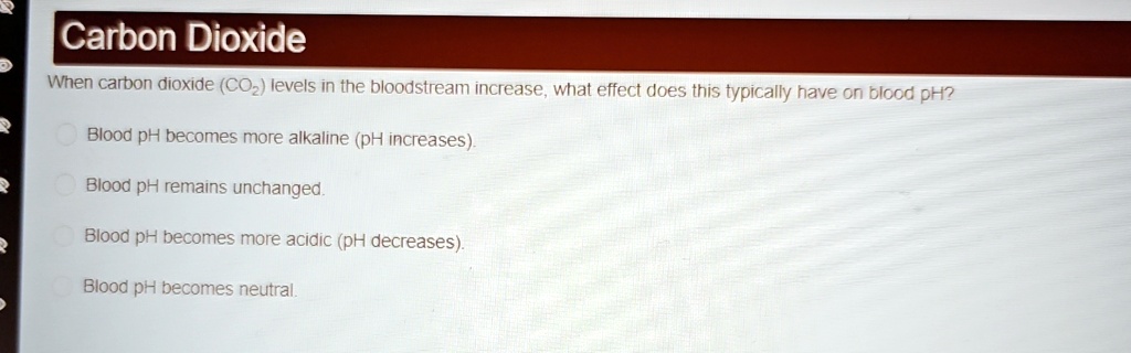 Carbon Dioxide When carbon dioxide (CO2) levels in the bloodstream ...