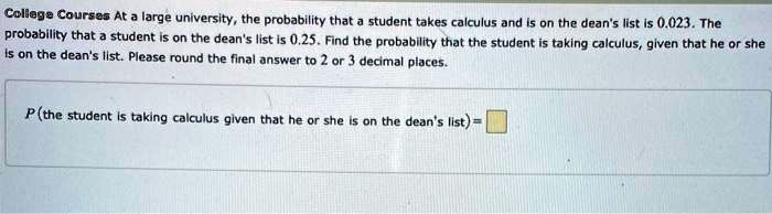 SOLVED: College Courses At a large university, the probability that a ...