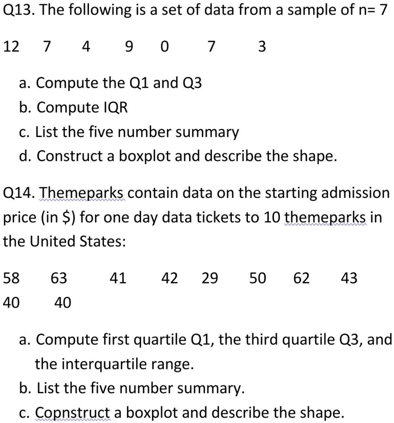 SOLVED: Q13. The following is a set of data from a sample of n = 7: 12 7 4 9 3 a. Compute Q1 and ...