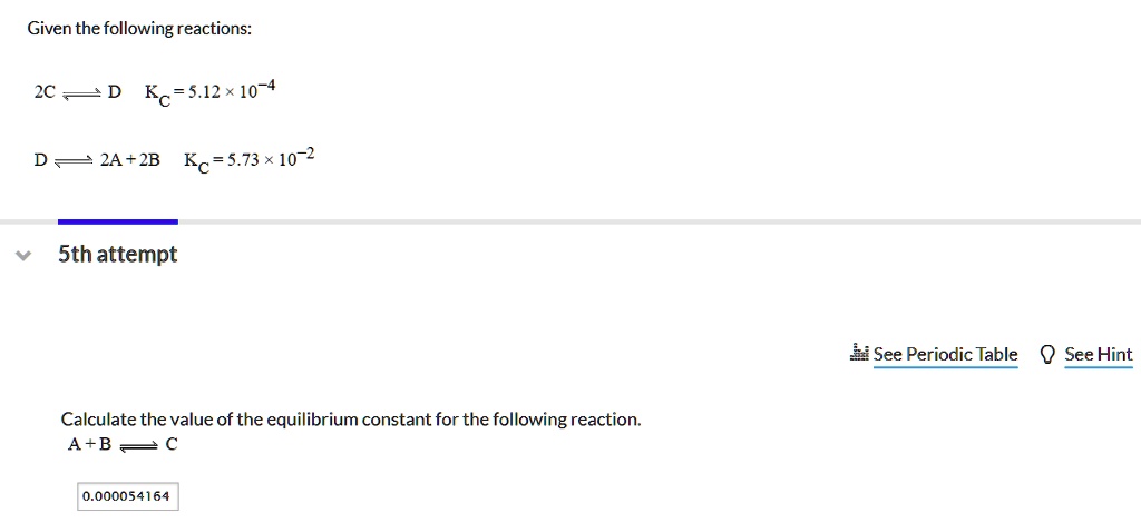 given the following reactions 2c d kc512 x 10 4 2a 2b kc 573 10 2 sth ...