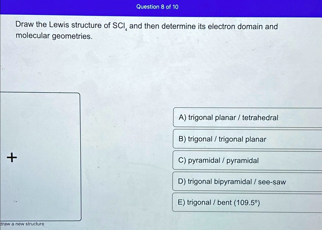 SOLVED: Question 8 of 10 Draw the Lewis structure of SCl(4) and then ...