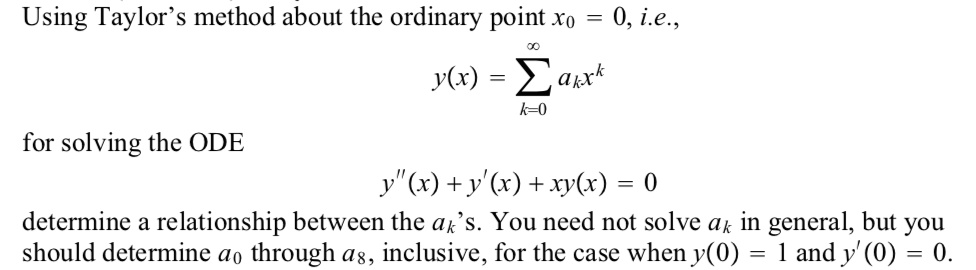 Using Taylor's method about the ordinary point x0 = 0, i.e., y(x) = ∑k ...