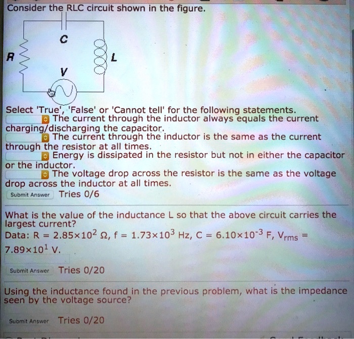 SOLVED: Consider the RLC circuit shown in the figure. R Select 'True 'False or 'Cannot tell' for ...