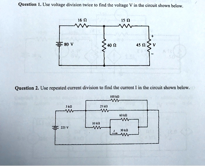 SOLVED: Question 1. Use voltage division twice to find the voltage V in the circuit shown below ...