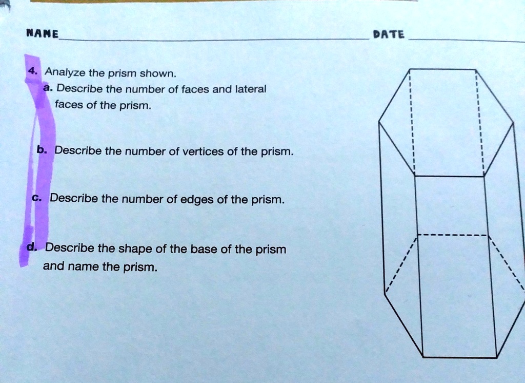 NAME 4. Analyze the prism shown. a. Describe the number of faces and ...