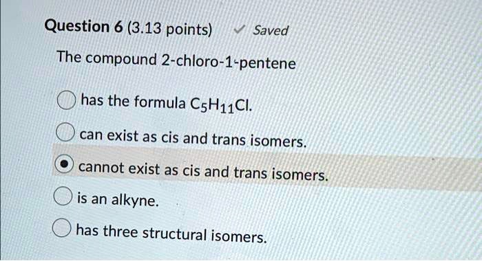 SOLVED: The compound 2-chloro-1-pentene has the formula C5H11Cl and can ...