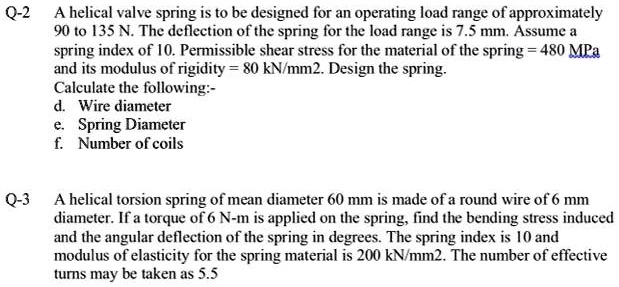 A helical valve spring is to be designed for an operating load range of ...