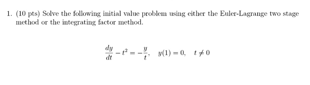 1 10 pts solve the following initial value problem using either the euler lagrange two stage ...
