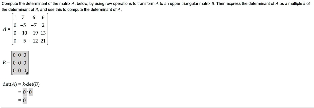 Solved Compute The Determinant Of The Matrix A Below By Using Row Operations To Transform It