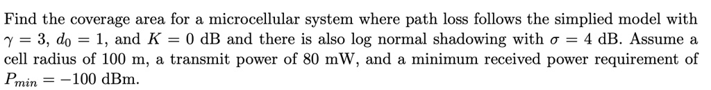 SOLVED: Find the coverage area for a microcellular system where path loss follows the simplified ...