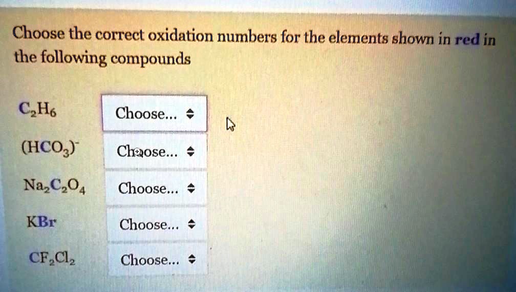 SOLVED:Choose the correct oxidation numbers for the elements shown in ...