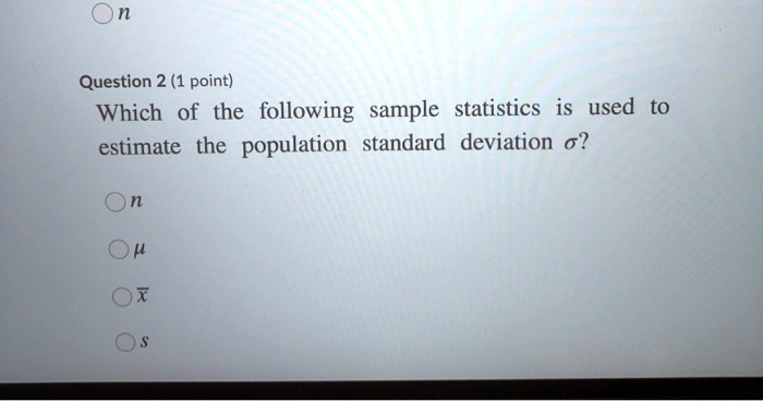 Solved Question 2 1 Point Which Of The Following Sample Statistics Is Used To Estimate The