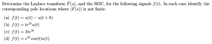 SOLVED: Determine the Laplace transform F(s) and the ROC for the following signals f(t). In each ...