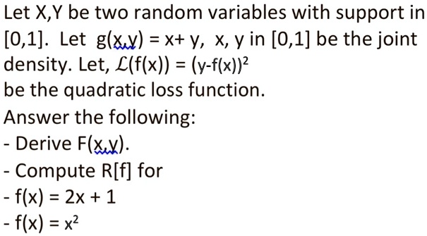 SOLVED: Let X,Y be two random variables with support in [0,1]. Let glx) = x+ Y, X,Y in [0,1] be ...
