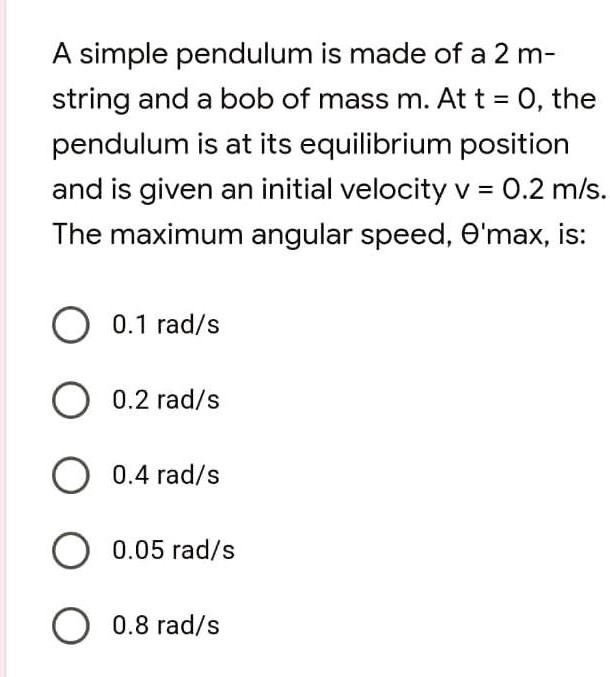 SOLVED:A simple pendulum is made of a 2 m- string and a bob of mass m. At t = 0,the pendulum is ...
