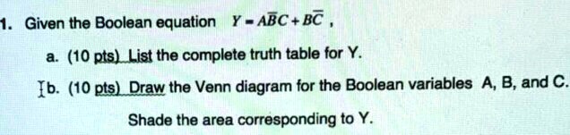 SOLVED: Given the Boolean equation Y = ABC + BC: a. (10 pts) List the ...