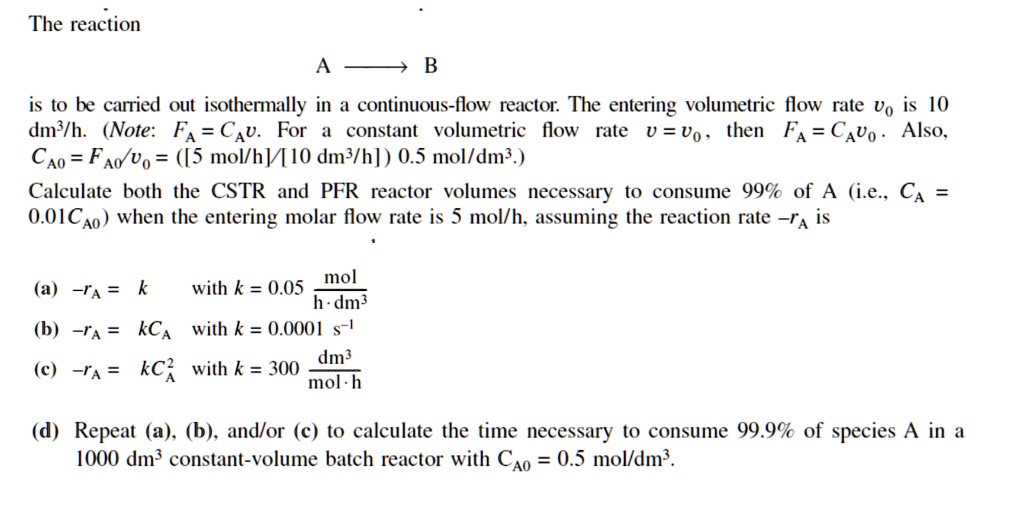 SOLVED: The reaction is to be carried out isothermally in a continuous-flow reactor. The ...