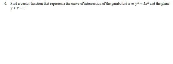 find vector function that represents the curve of intersection of the paraboloid x y 2z2 and the ...