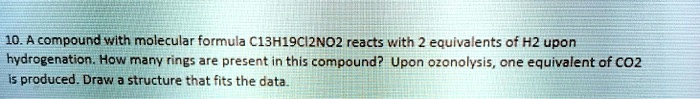 10. A compound with molecular formula C13H19Cl2NO2 reacts...