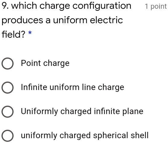9. which charge configuration 1 point produces a uniform electric field ...