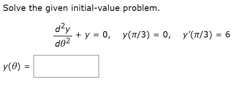 solve the given initial value problem d2y y 0 yw3 0 yt3 6 d02 y0 77918