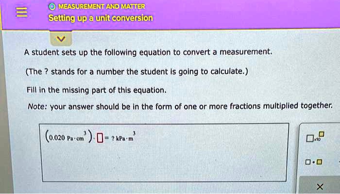MEASUREMENT AND MATTER Setting up a unit conversion A student sets up ...