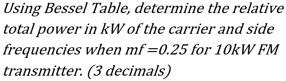 Using Bessel Table, determine the relative total power in kW of the ...