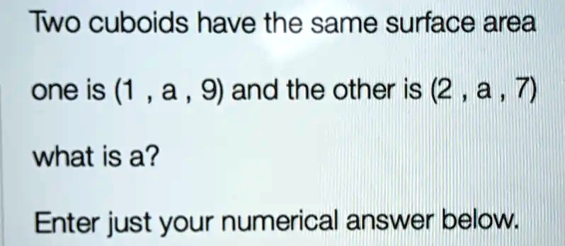 SOLVED: Two cuboids have the same surface area one is (1 a 9) and the ...