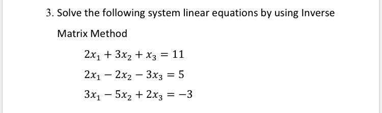 SOLVED: 3 . Solve the following system linear equations by using ... SOLVED: 3 . Solve the following system linear equations by using ...