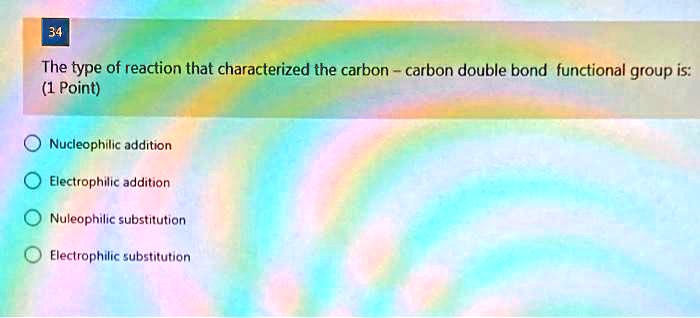 the type of reaction that characterized the carbon carbon double bond ...