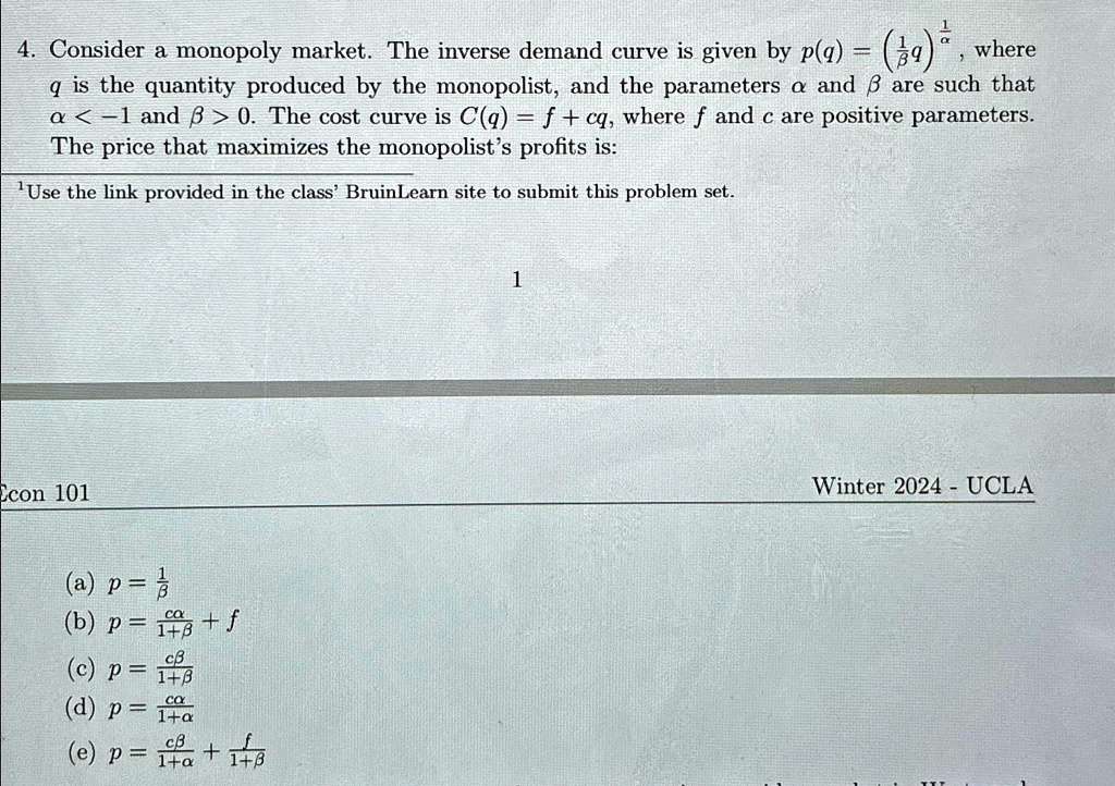 SOLVED: Consider a monopoly market. The inverse demand curve is given by p(q)=((1)/( eta )q)^((1 ...
