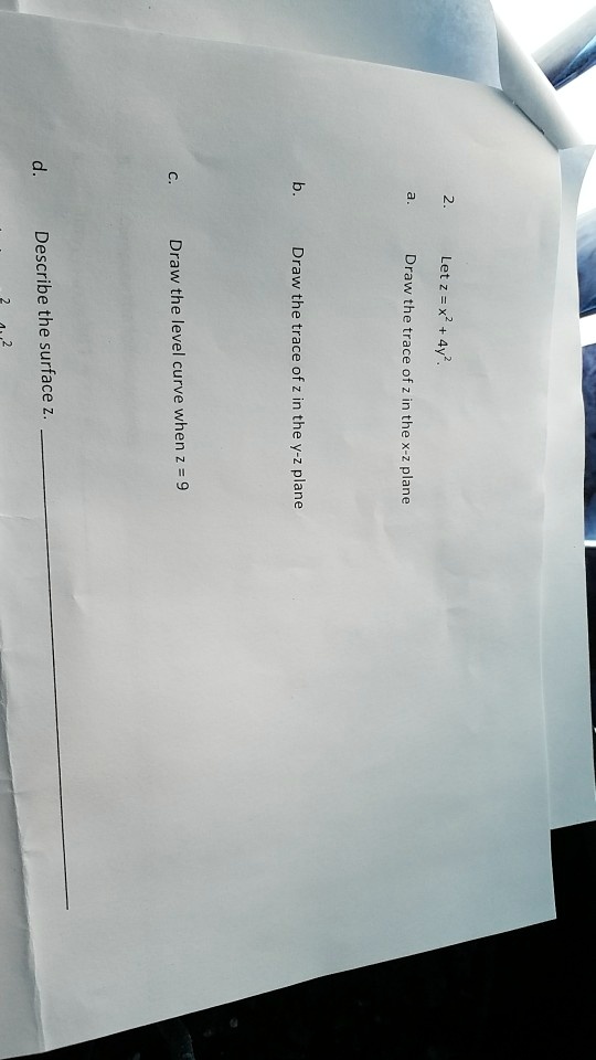 SOLVED: Describe the surface Draw the level curve when Draw the trace ...