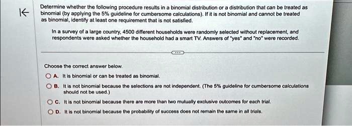 SOLVED: Determine whether the following procedure results in a binomial ...