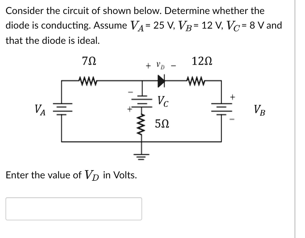 SOLVED: 'Consider the circuit of shown below. Determine whether the diode is conducting. Assume ...