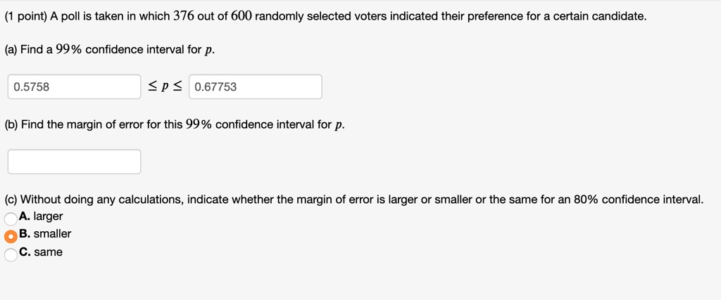 SOLVED: point) poll is taken in which 376 out of 600 randomly selected ...