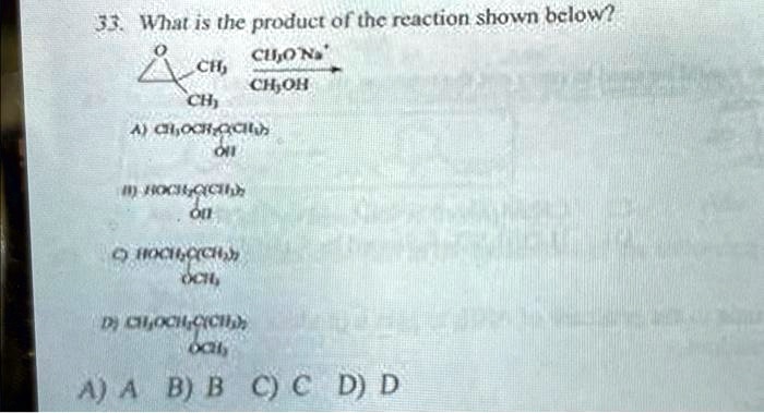 [GET ANSWER] 33. What is the product of the reaction shown below? CH3O ...