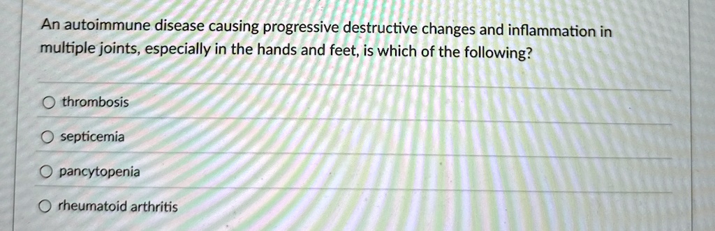 An autoimmune disease causing progressive destructive changes and ...