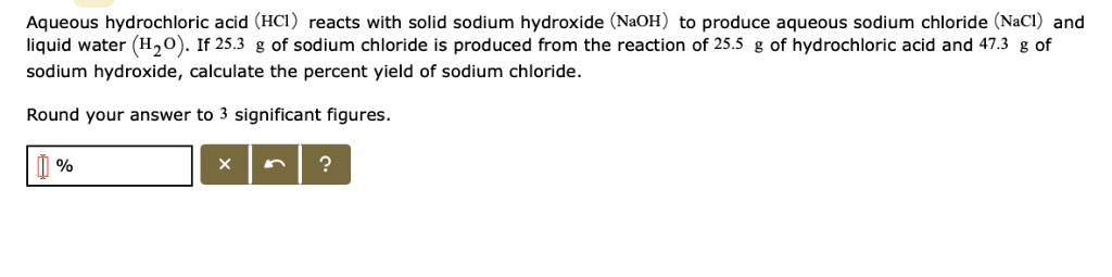 SOLVED: Aqueous hydrochloric acid (HCI) reacts with solid sodium hydroxide (NaOH) to produce ...