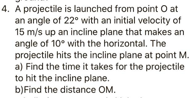 4 a projectile is launched from point 0 at an angle of 220 with an initial velocity of 15 mls up ...