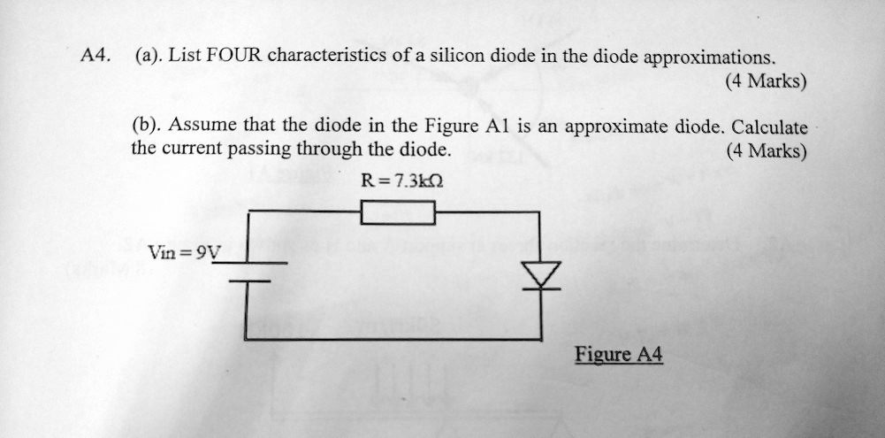 A4. (a). List FOUR characteristics of a silicon diode in the diode ...