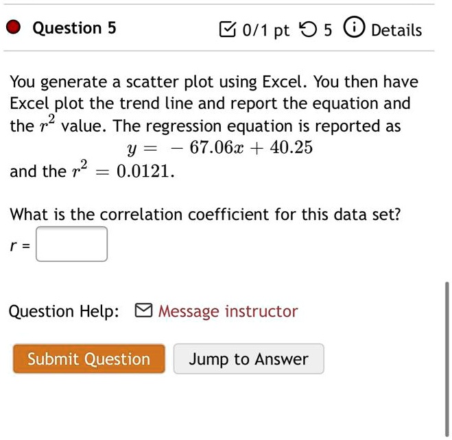SOLVED: Question 5 C0/1 pt O 5 Details You generate a scatter plot using Excel. You then have ...