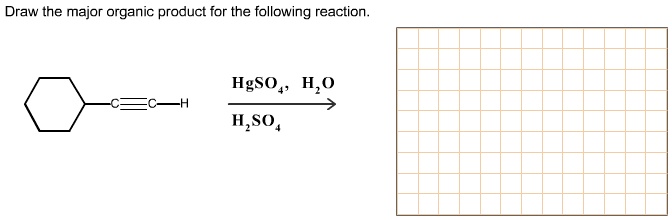 SOLVED: Draw the major organic product for the following reaction ...