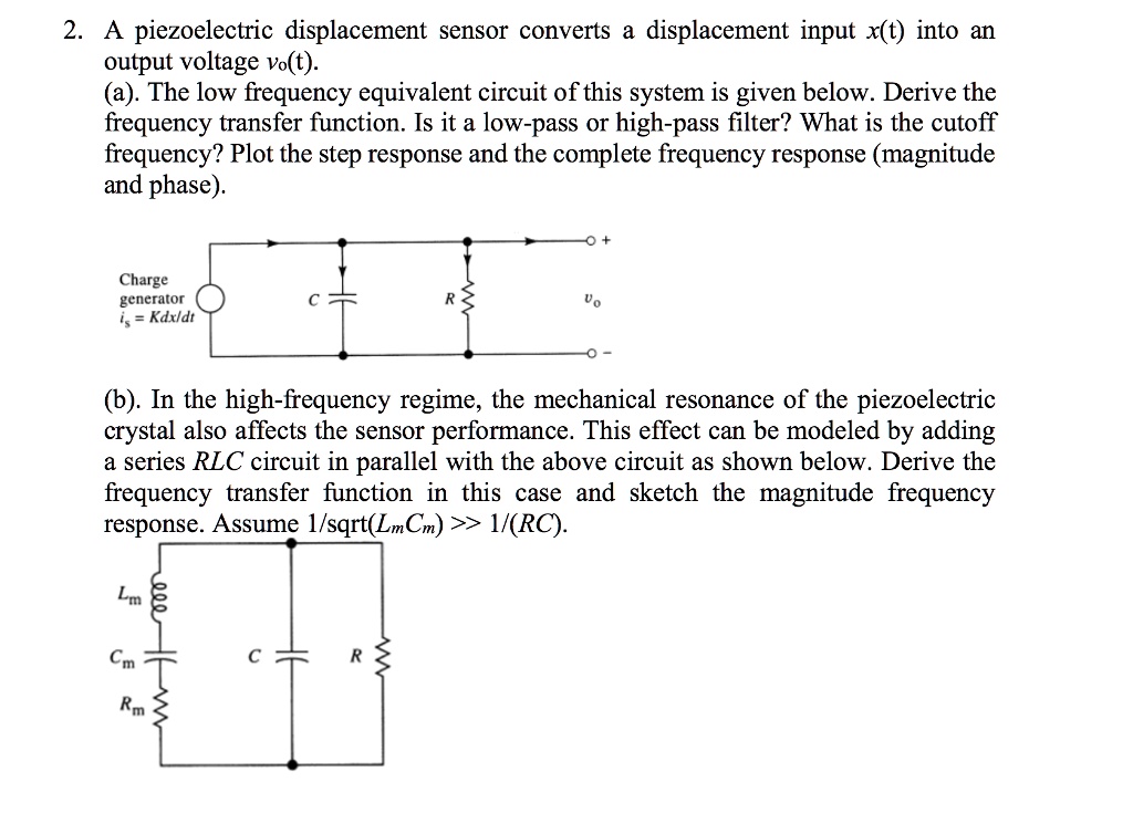 SOLVED: A piezoelectric displacement sensor converts a displacement input x(t) into an output ...