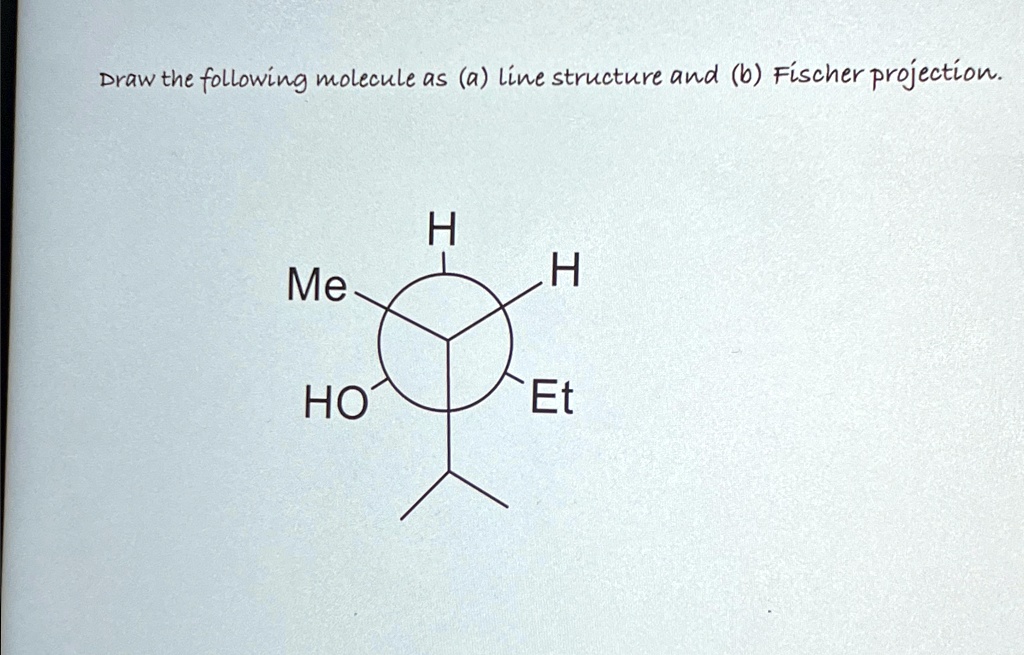 Draw the following molecule as (a) line structure and (b) Fischer ...