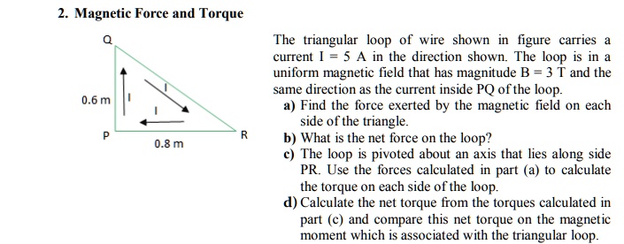 magnetic force and torque the triangular loop wire shown figure carries ... magnetic force and torque the triangular loop wire shown figure carries ...